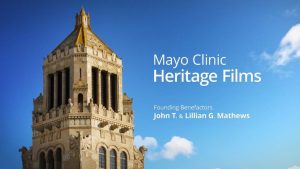 Mayo Clinic Heritage Films | Mayo Clinic History & Heritage